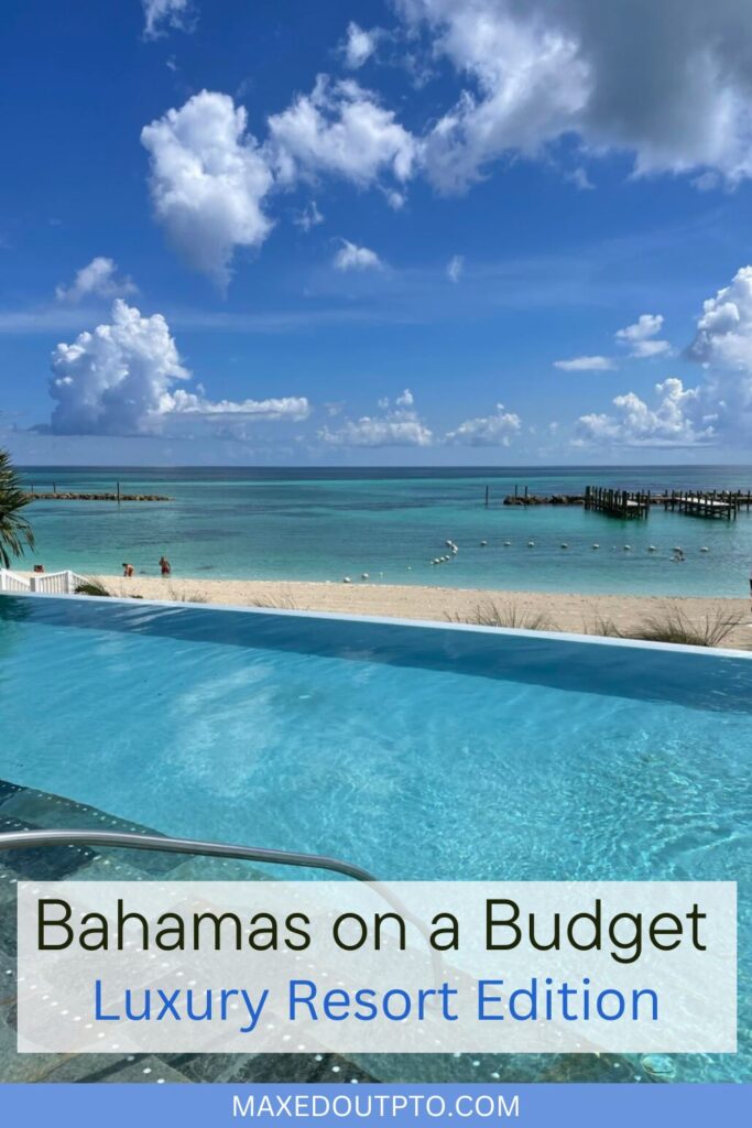 Bahamas on a Budget: Luxury Resort Edition - maxed out PTO